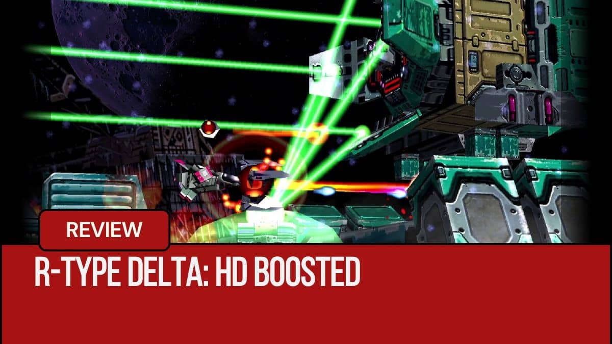 R-Type Delta: HD Boosted – Shmup Legacy Reignited