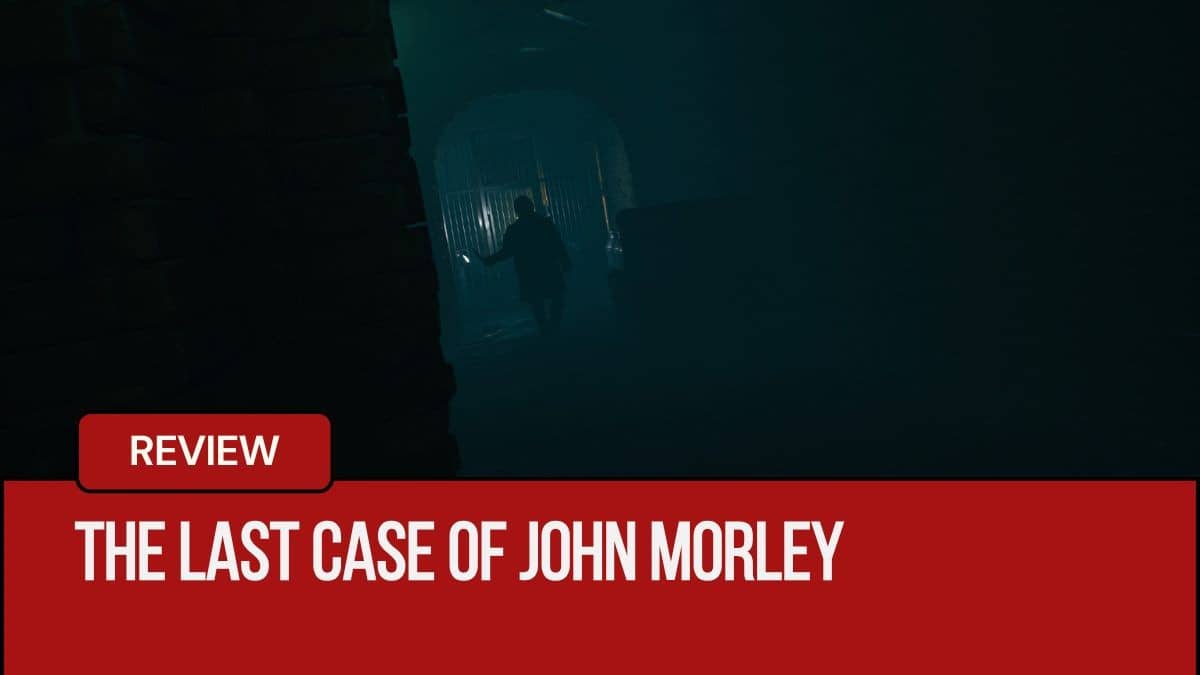 Why The Last Case of John Morley Will Haunt You